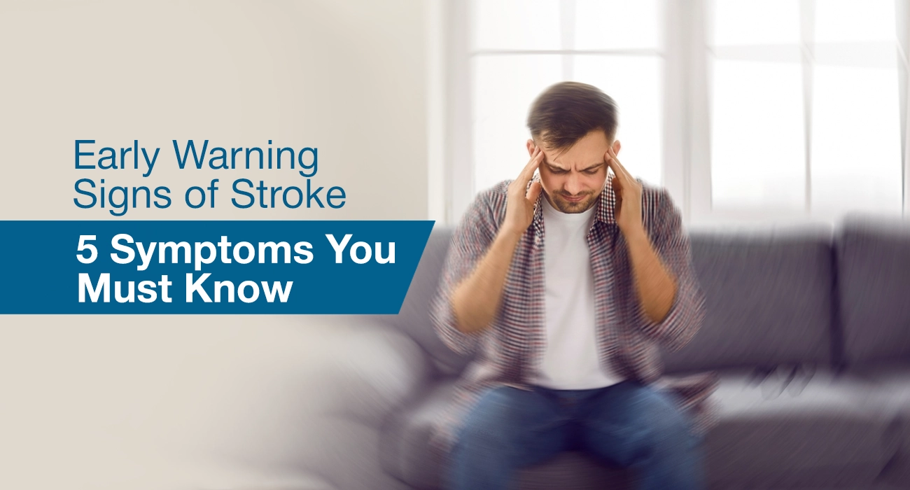 Early Warning Signs of Stroke: Symptoms You Must Know