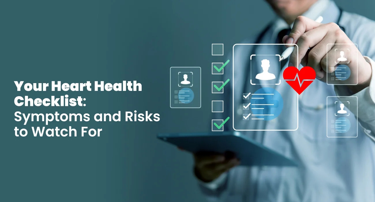 Heart Health Checklist: Symptoms and Risks to Watch For : Eternal Hospital